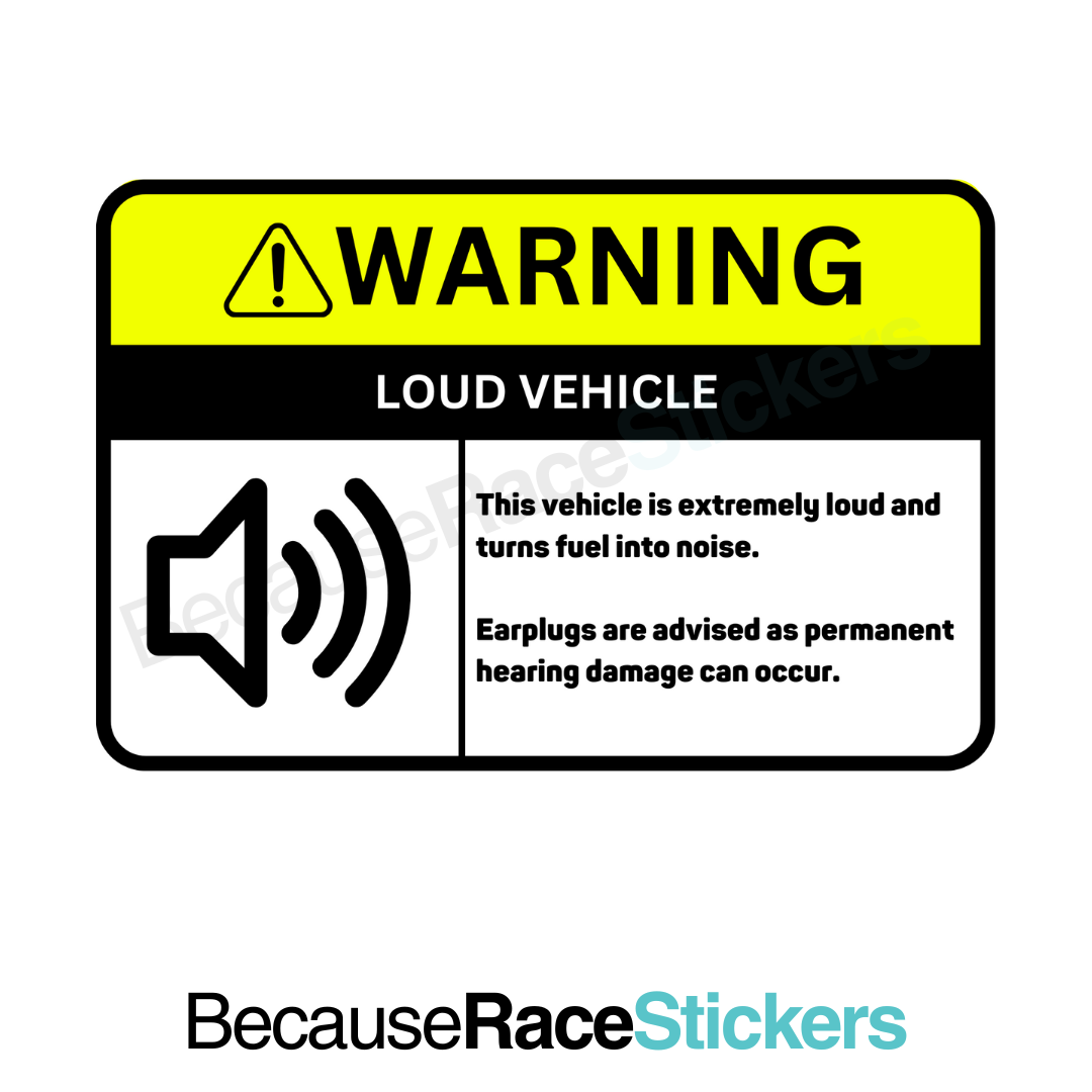 Loud Vehicle Warning Sticker – BecauseRacecarBox